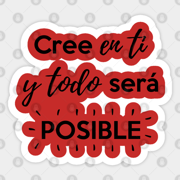Cree En Ti Y Todo Será Posible Creer Sticker Teepublic